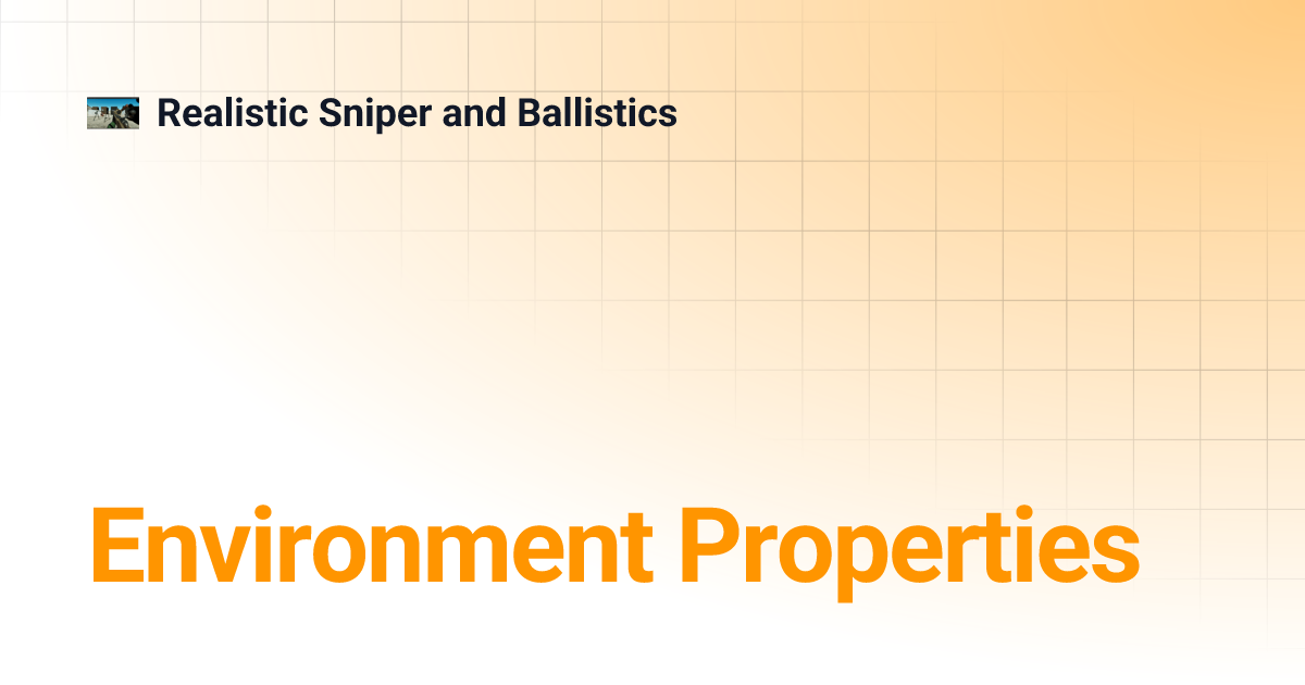 Environment Properties | Realistic Sniper and Ballistics