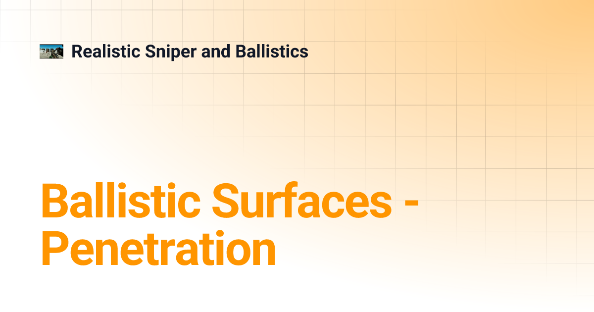 Ballistic Surfaces - Penetration | Realistic Sniper and Ballistics
