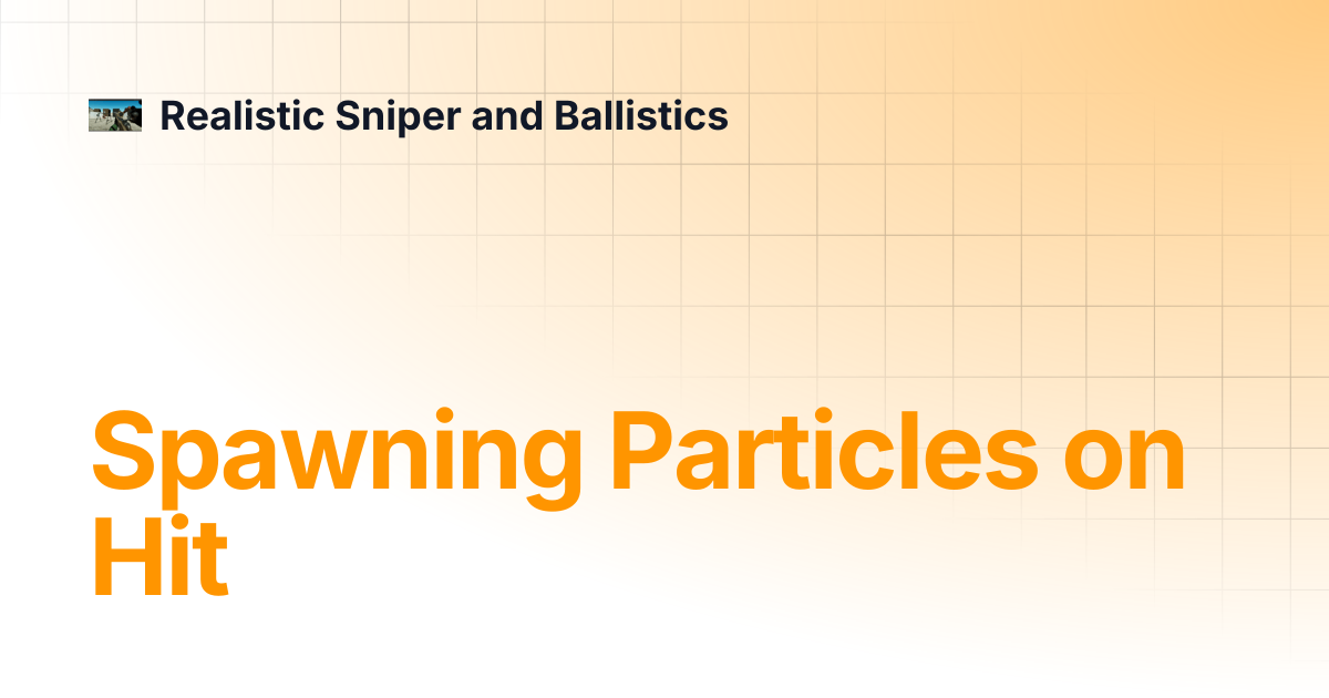 Spawning Particles on Hit | Realistic Sniper and Ballistics