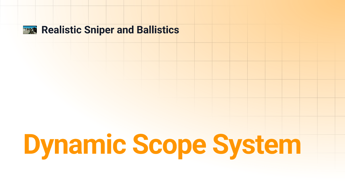 Dynamic Scope System | Realistic Sniper and Ballistics