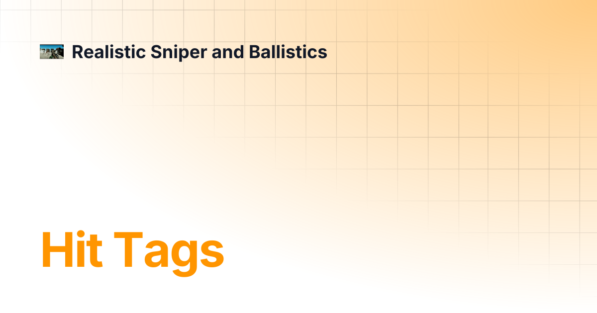 Hit Tags | Realistic Sniper and Ballistics